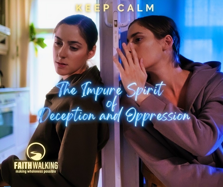 Keep Calm - The Impure Spirit of Deception and Oppression - Faithwalking